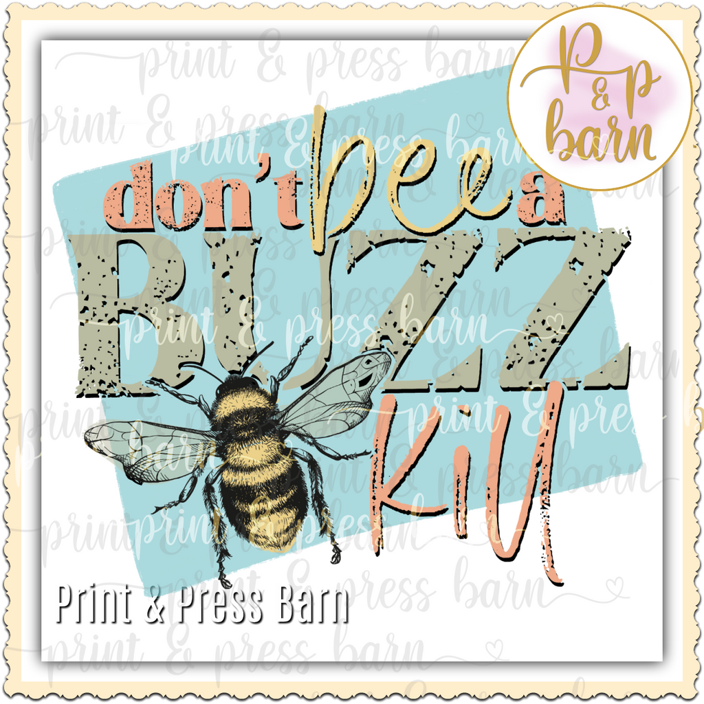 Don't Bee a Buzz Kill – Print & Press Barn